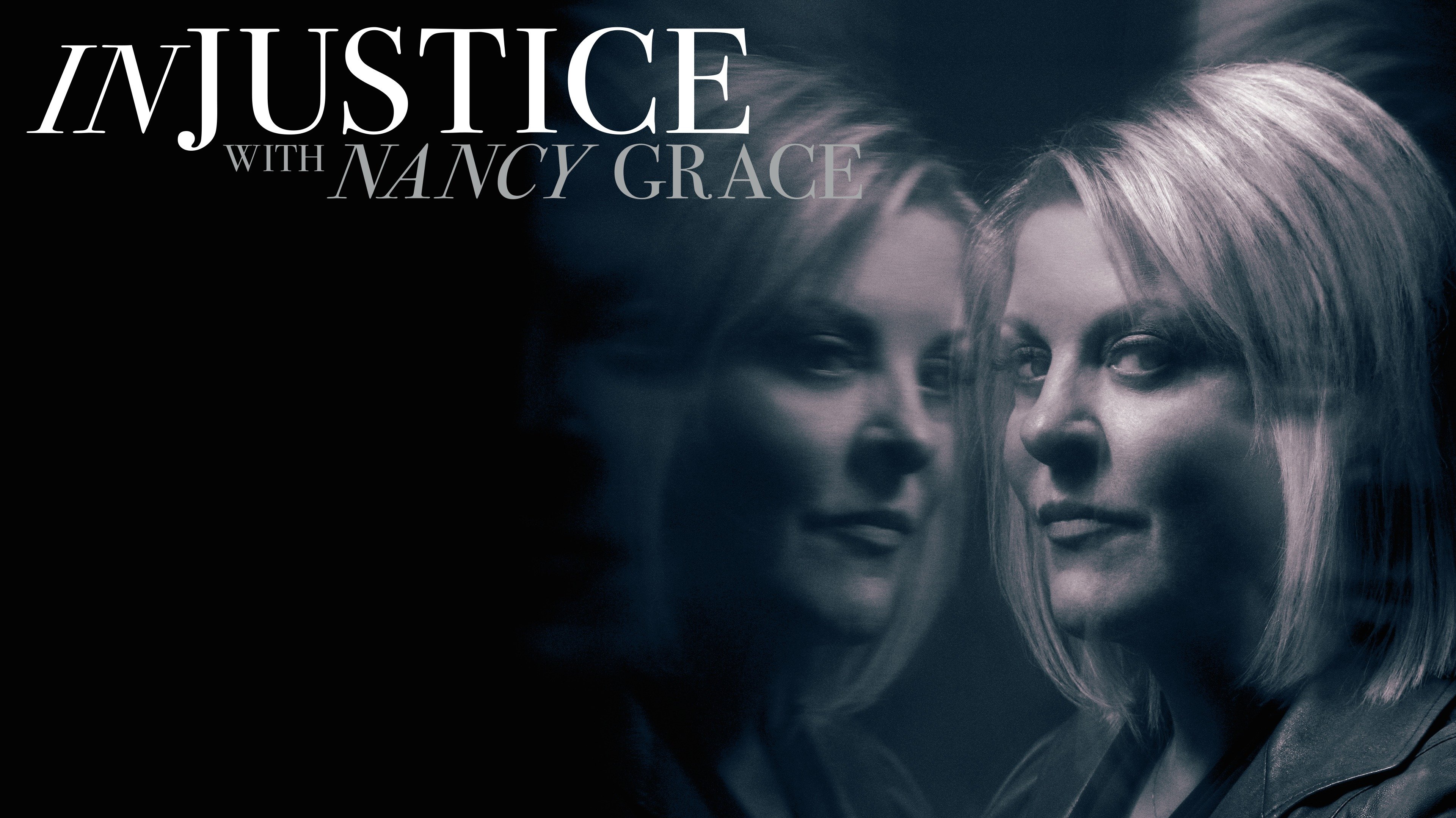 Watch Injustice With Nancy Grace live or on-demand | Freeview Australia