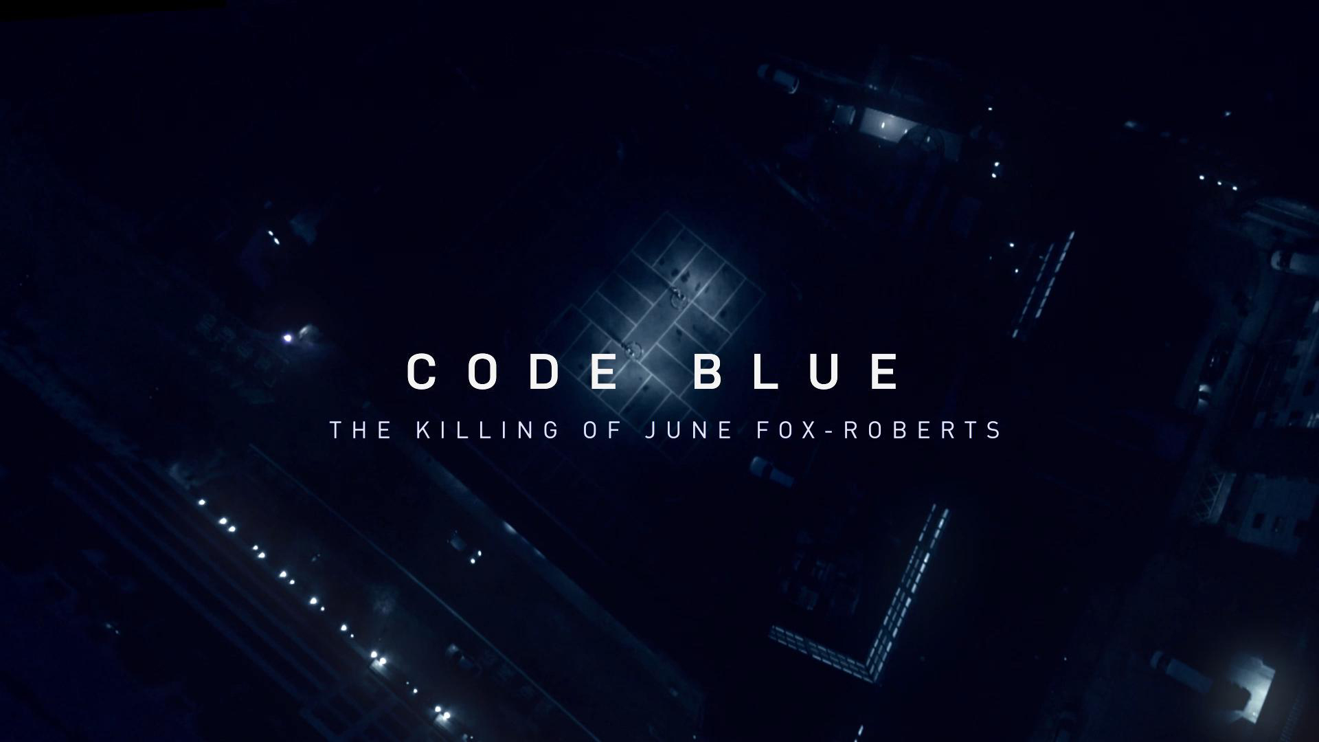 Watch Code Blue: The Killing of June Fox-Roberts live or on-demand ...